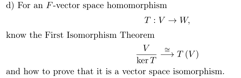 Solved d) For an F-vector space homomorphism T. : V → W, | Chegg.com