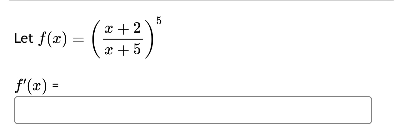 Let f(x)=(x+5x+2)5 f′(x)= | Chegg.com