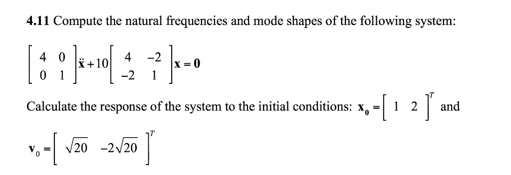Solved 4.11 Compute the natural frequencies and mode shapes | Chegg.com