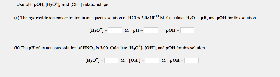 Solved Use pH, pOH, [H30*], and [OH] relationships (a) The | Chegg.com