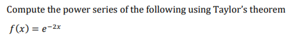 Solved Compute the power series of the following using | Chegg.com