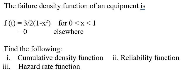 Solved The failure density function of an equipment is | Chegg.com