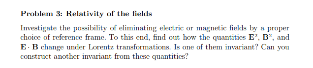 Solved Problem 3: Relativity of the fields Investigate the | Chegg.com