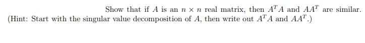Solved Show that if A is an n×n real matrix, then ATA and | Chegg.com