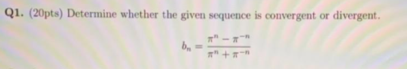 Solved Q1. (20pts) Determine whether the given sequence is | Chegg.com