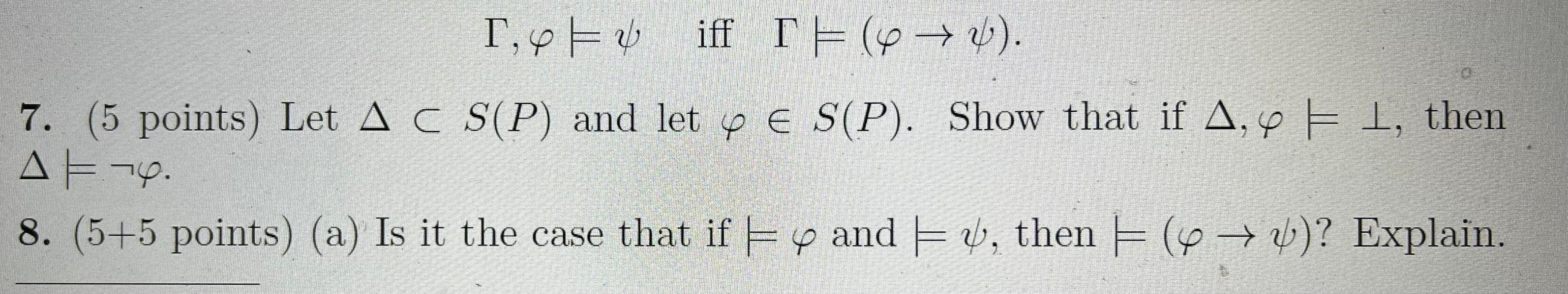 Solved Γ,φ⊨ψ iff Γ⊨(φ→ψ). 7. (5 points) Let Δ⊂S(P) and let | Chegg.com
