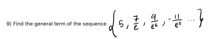 Solved 9) Find the general term of the sequence e* 9) Find | Chegg.com