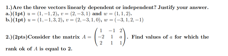 Solved 1.) Are the three vectors linearly dependent or | Chegg.com