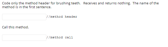 Solved Code only the method header for brushing teeth. | Chegg.com