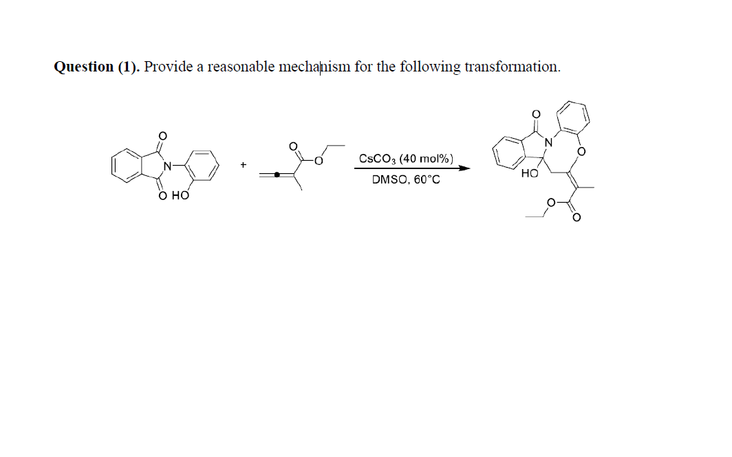 Solved Question (1). Provide a reasonable mechanism for the | Chegg.com