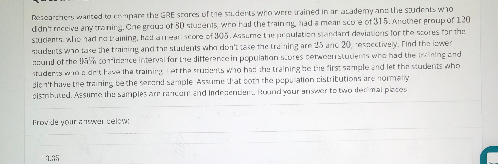 Solved Researchers wanted to compare the GRE scores of the | Chegg.com