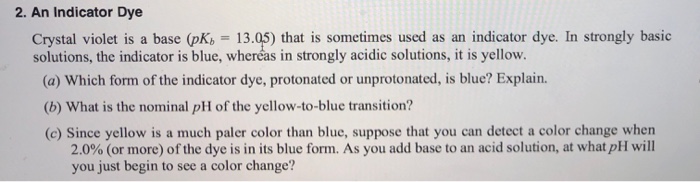Solved 2. An Indicator Dye Crystal violet is a base (pK, | Chegg.com