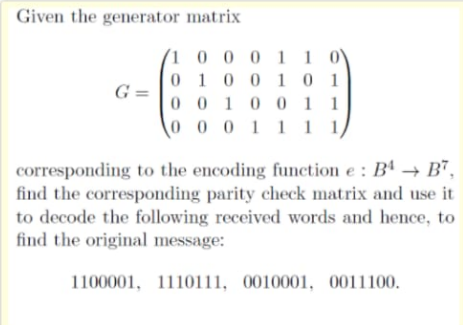 Solved Given the generator matrix G= 1 0 0 0 1 1 0 0 1 0 0 1 | Chegg.com