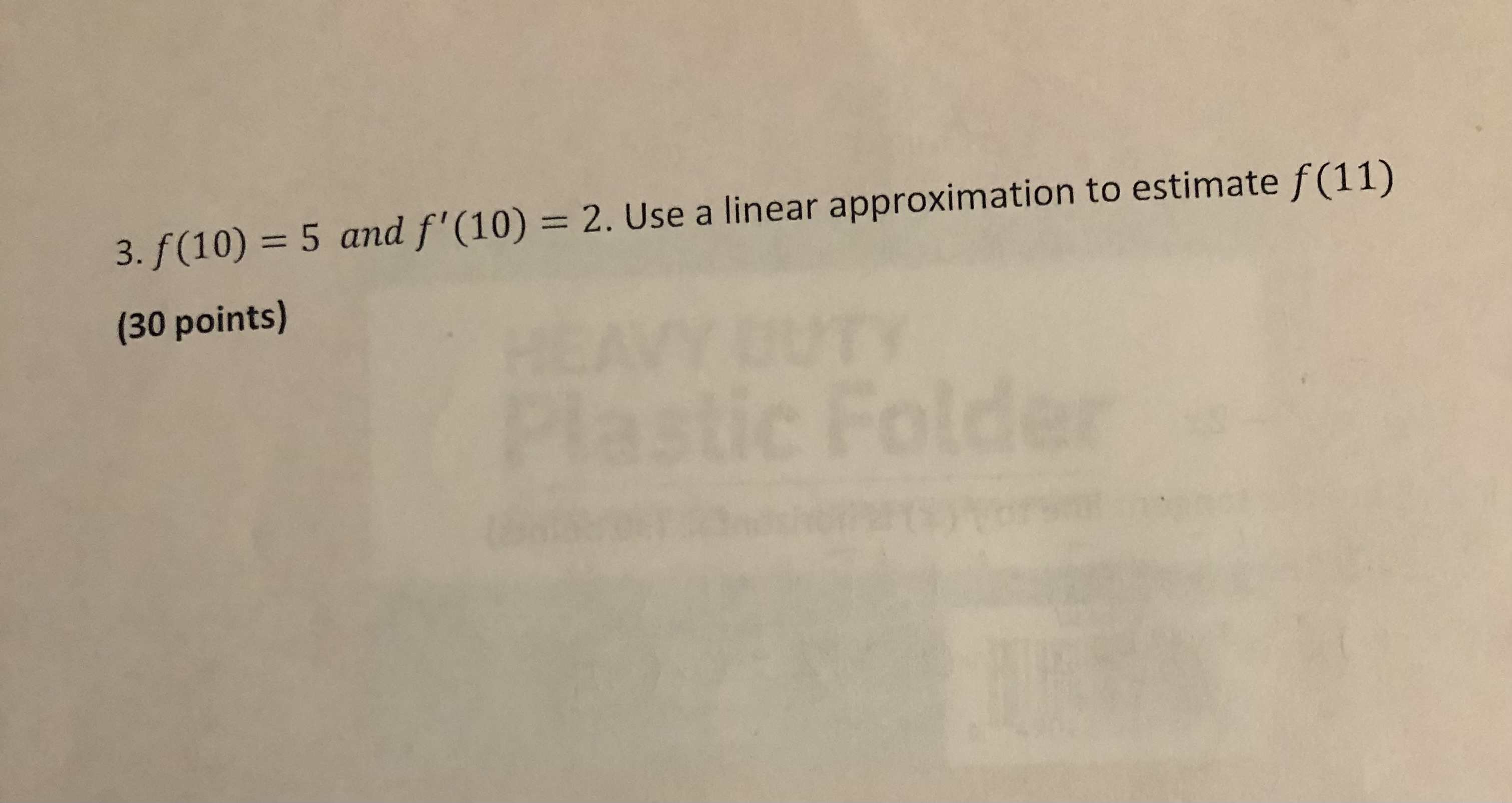 Solved 3. f(10)=5 and f′(10)=2. Use a linear approximation | Chegg.com