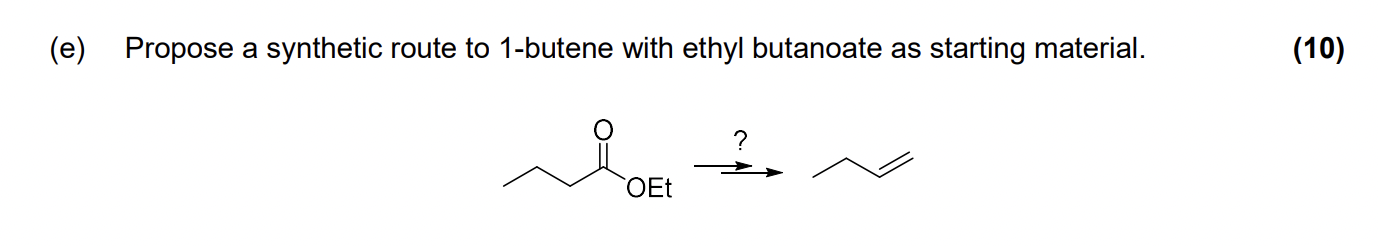 Solved (e) Propose a synthetic route to 1-butene with ethyl | Chegg.com