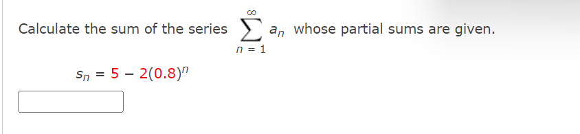 Solved Calculate the sum of the series ∑n=1∞an whose partial | Chegg.com