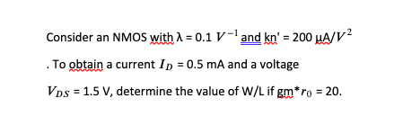 Solved Consider an NMOS with 1 = 0.1 V-' and kn' = 200 A/V2 | Chegg.com