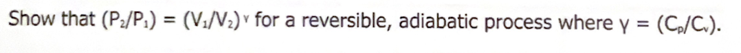 Solved Show that (P2/P1)=(V1/V2) v for a reversible, | Chegg.com