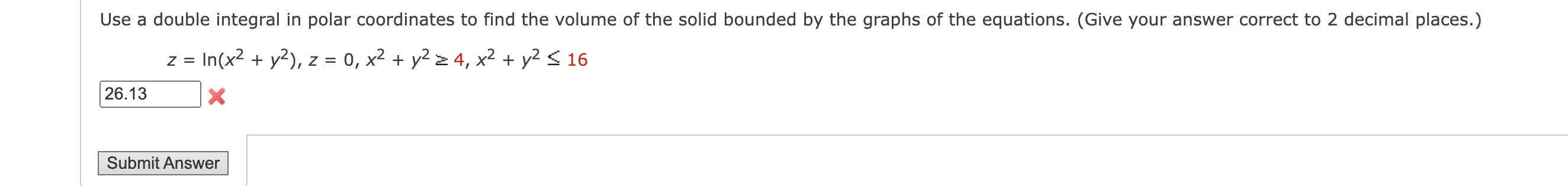 Solved z=ln(x2+y2),z=0,x2+y2≥4,x2+y2≤16 | Chegg.com