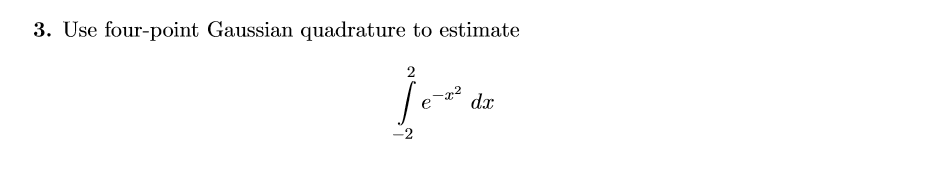 Solved 3. Use four-point Gaussian quadrature to estimate – | Chegg.com