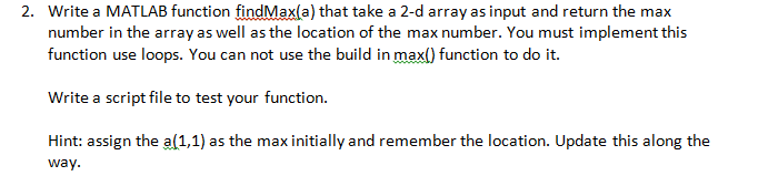 Solved 2. Write a MATLAB function findMax(a) that take a 2-d | Chegg.com