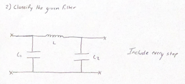 Solved 2 Classify The Given Filter L Include 4 2 Every