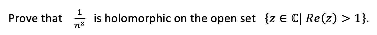 Solved 1 Prove that is holomorphic on the open set {z e C| | Chegg.com