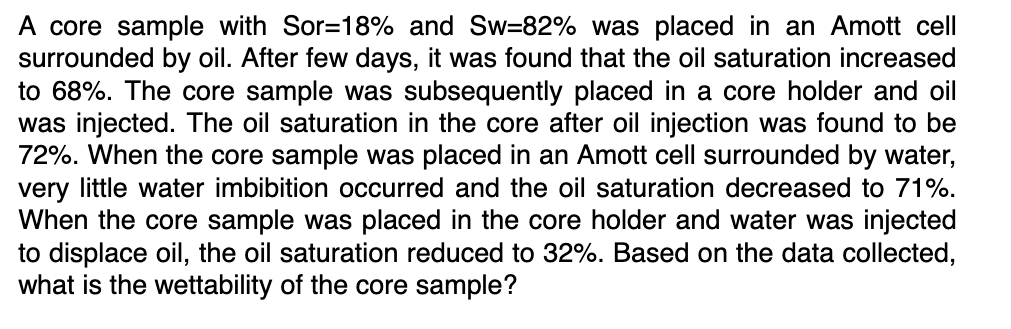 Solved A core sample with Sor=18% and Sw=82% was placed in | Chegg.com