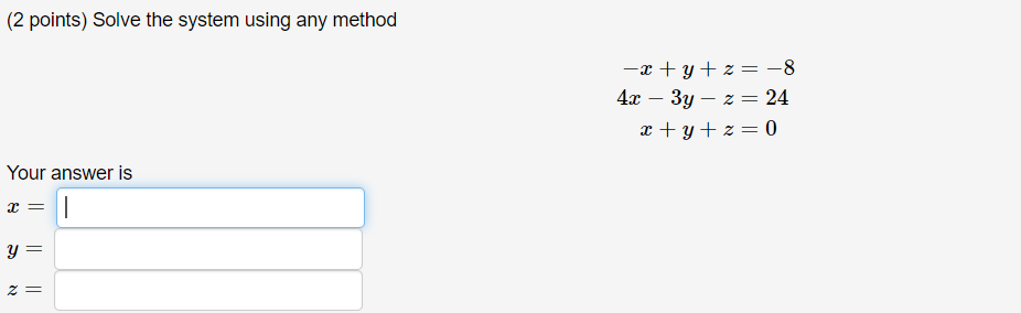Solved (2 points) Solve the system using any method | Chegg.com