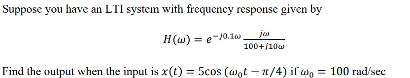 [Solved]: Suppose you have an LTI system with frequency res