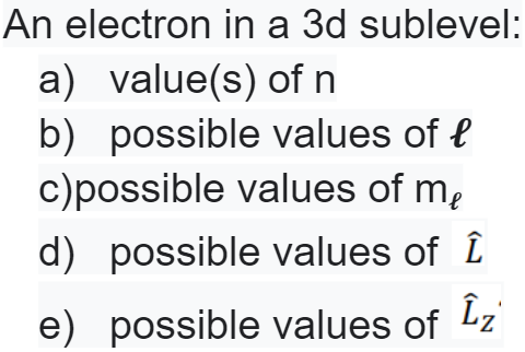 Solved An electron in a 3d sublevel: a) value(s) of n b) | Chegg.com