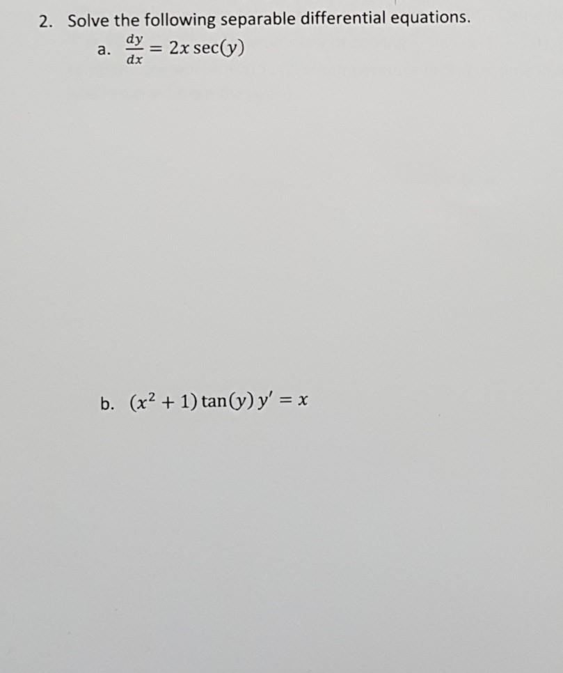 Solved 2. Solve the following separable differential | Chegg.com Solved 2. Solve the following separable differential | Chegg.com