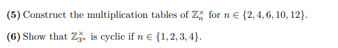 Solved (5) ﻿Construct the multiplication tables of Zn×for | Chegg.com