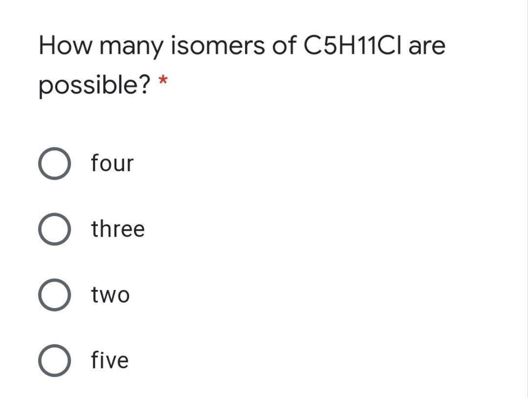 Solved How many isomers of C5H11Cl are possible? * O four | Chegg.com