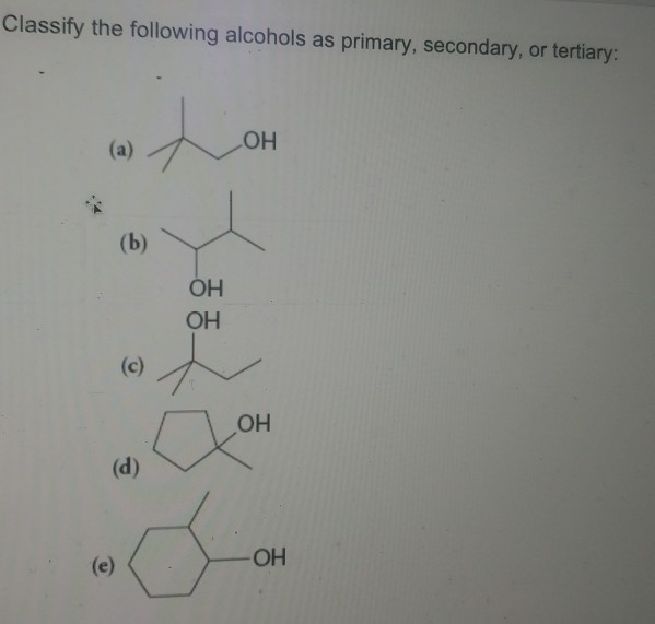 Solved Classify the following alcohols as primary, | Chegg.com