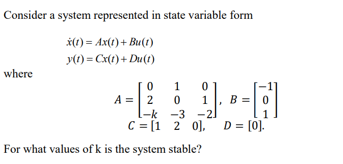 Solved Consider a system represented in state variable form | Chegg.com