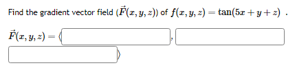 Solved Find the gradient vector field (vec(F)(x,y,z)) ﻿of | Chegg.com