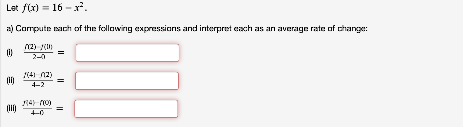 Solved Let f(x) = 16 – x2. a) Compute each of the following | Chegg.com