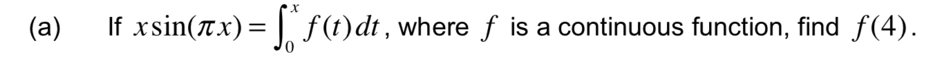 Solved (a) If xsin(Tx) = $* f (t)dt, where f is a continuous | Chegg.com