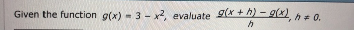 Solved | Given the function g(x)-3-x2, evaluate g(x + | Chegg.com