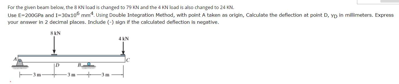 Solved For the given beam below, the 8 KN load is changed | Chegg.com