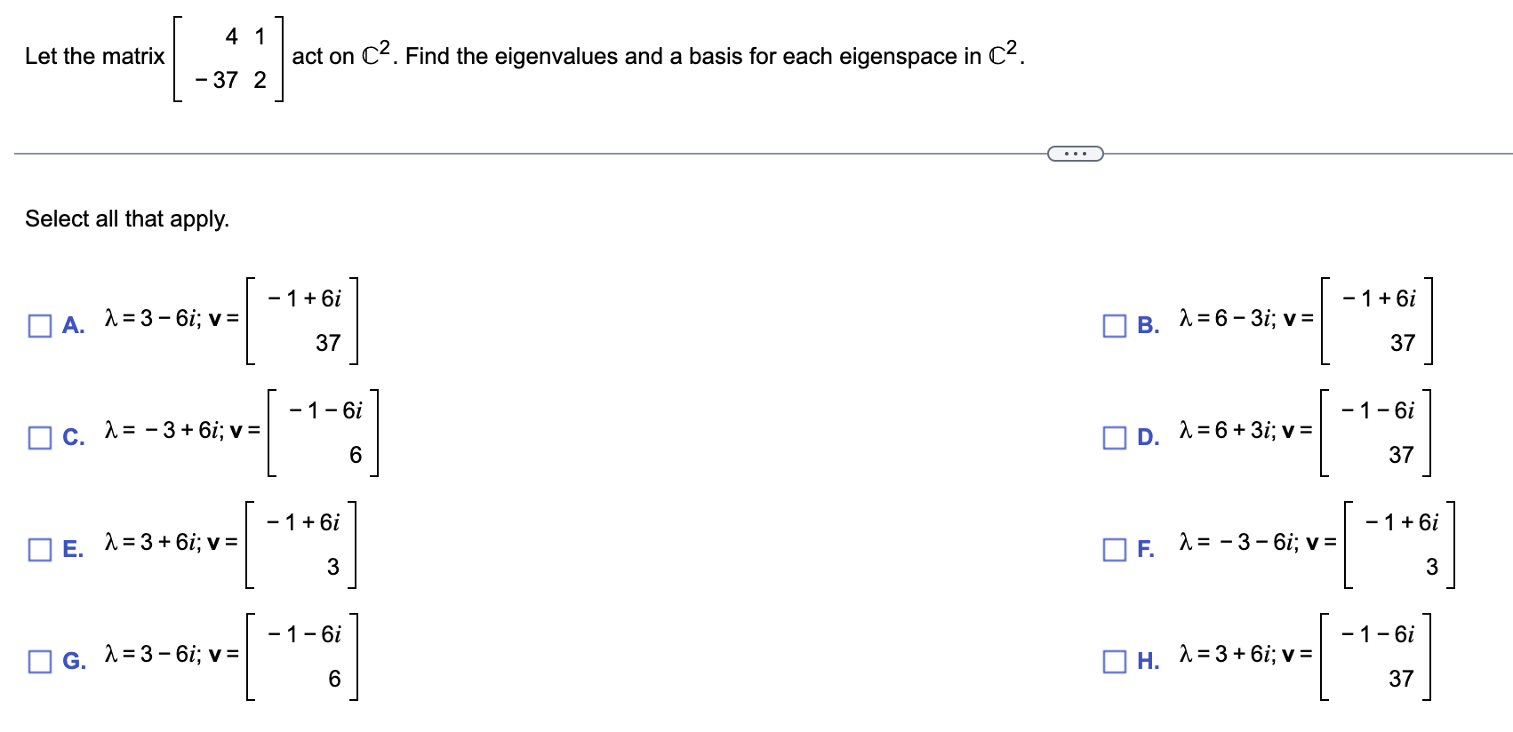 Solved Let the matrix [4−3712] act on C2. Find the | Chegg.com