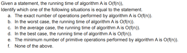 Solved Given a statement, the running time of algorithm A is | Chegg.com