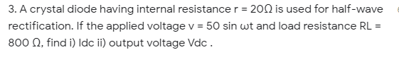 Solved 3. A crystal diode having internal resistance r = 200 | Chegg.com