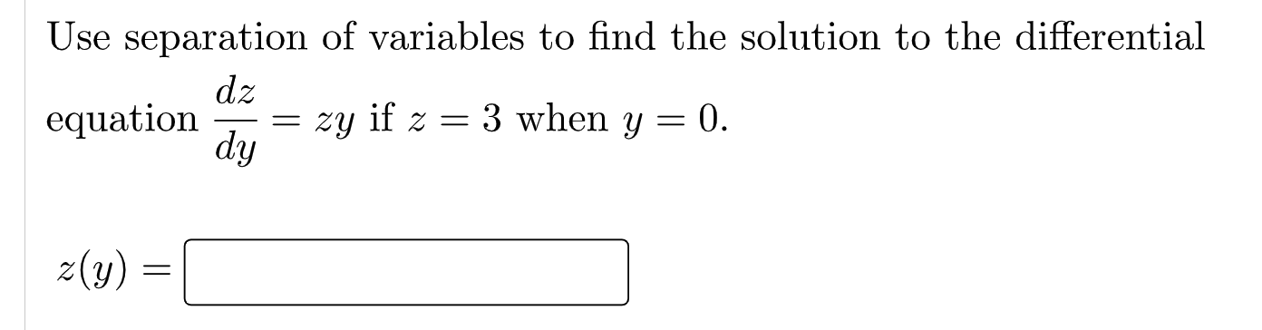 Solved Use separation of variables to find the solution to | Chegg.com