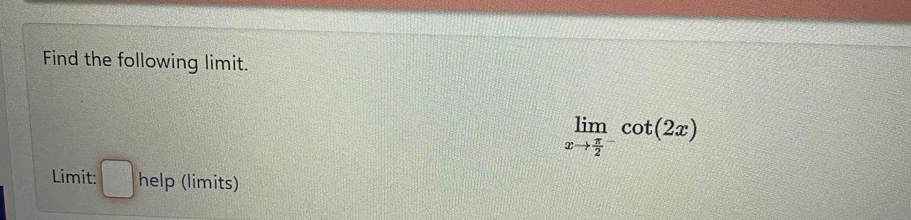 Solved Find the following limit. Limit: help (limits) | Chegg.com