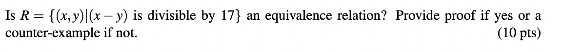 Solved Is R={(x,y)∣(x−y) is divisible by 17} an equivalence | Chegg.com