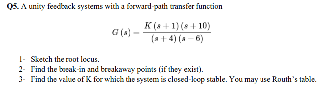 Solved Q5. A unity feedback systems with a forward-path | Chegg.com