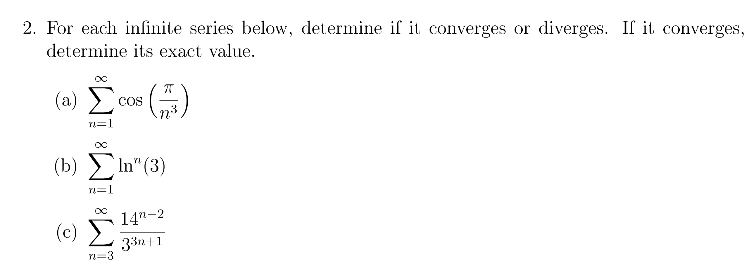 Solved 2. For each infinite series below, determine if it | Chegg.com