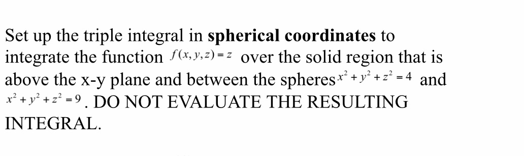 Solved Set up the triple integral in spherical coordinates | Chegg.com